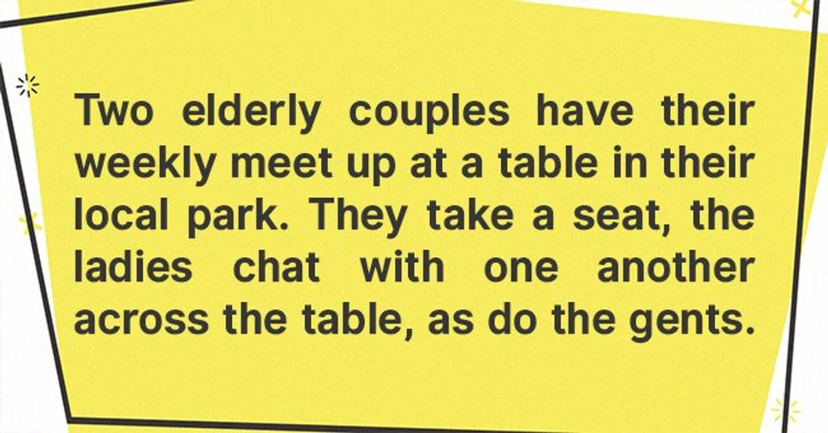 Daily Joke: Two Elderly Couples Had a Weekly Meet up at a Park