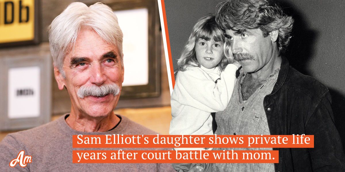 Sam Elliott's Only Daughter Unveils Private Life: She Shows Splendid Mane & New Man Years after ...