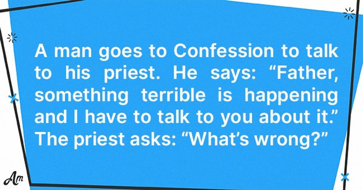 Daily Joke: Man Goes to Confession to Speak to His Priest