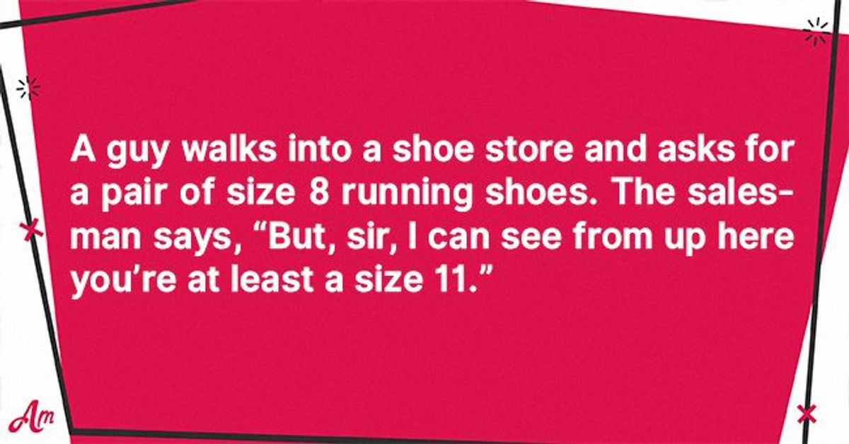 Daily Joke: A Guy Walks into Shoe Store and Asks for a Pair of Size 8 ...