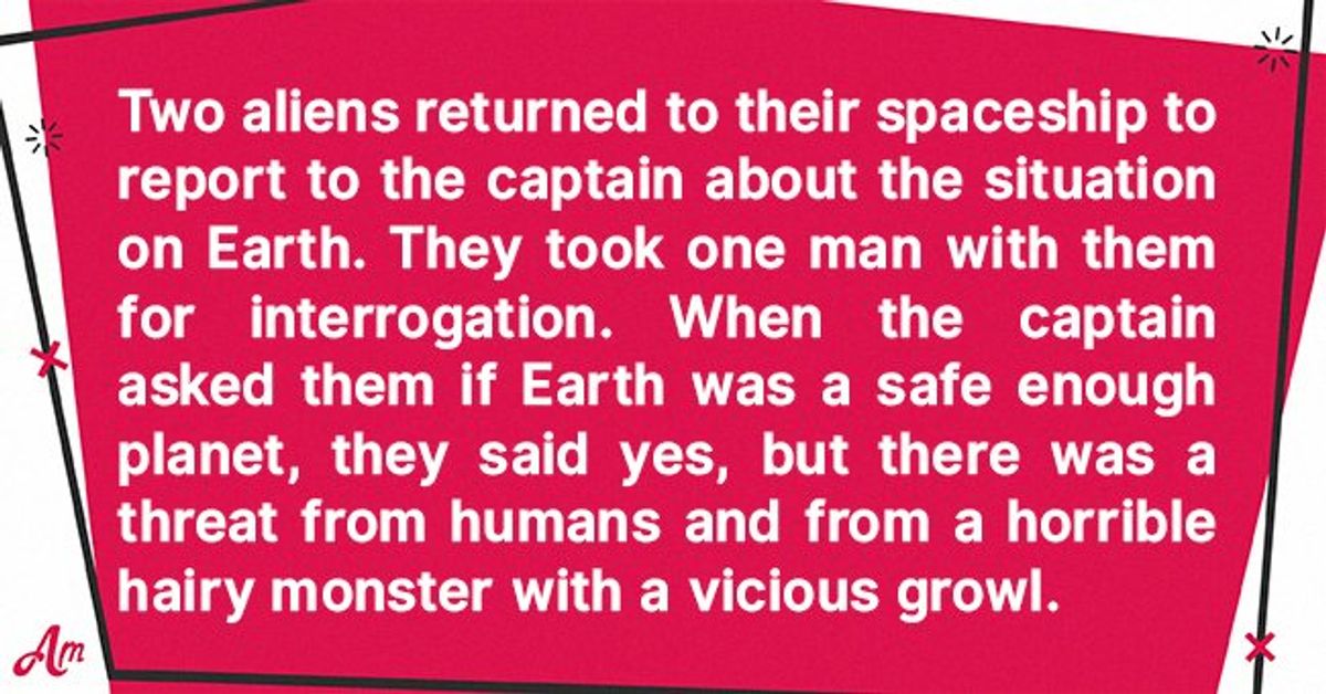 Daily Joke: Aliens Found the Most Horrible Monster on Earth