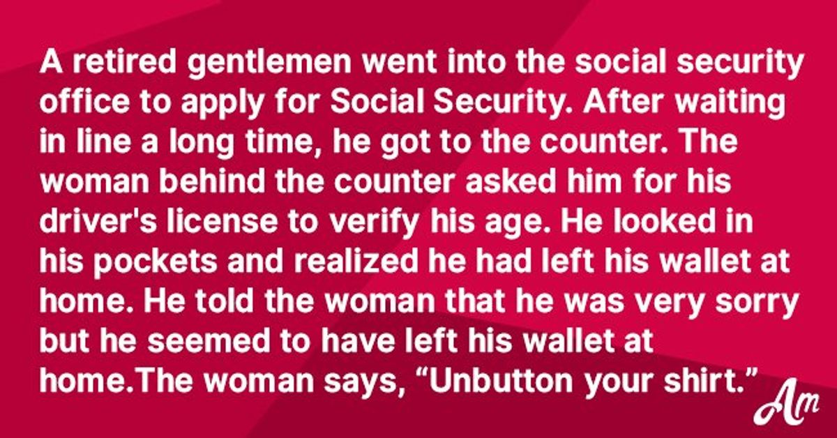 Joke: A Retired Man Went into the Social Security Office to Apply for ...