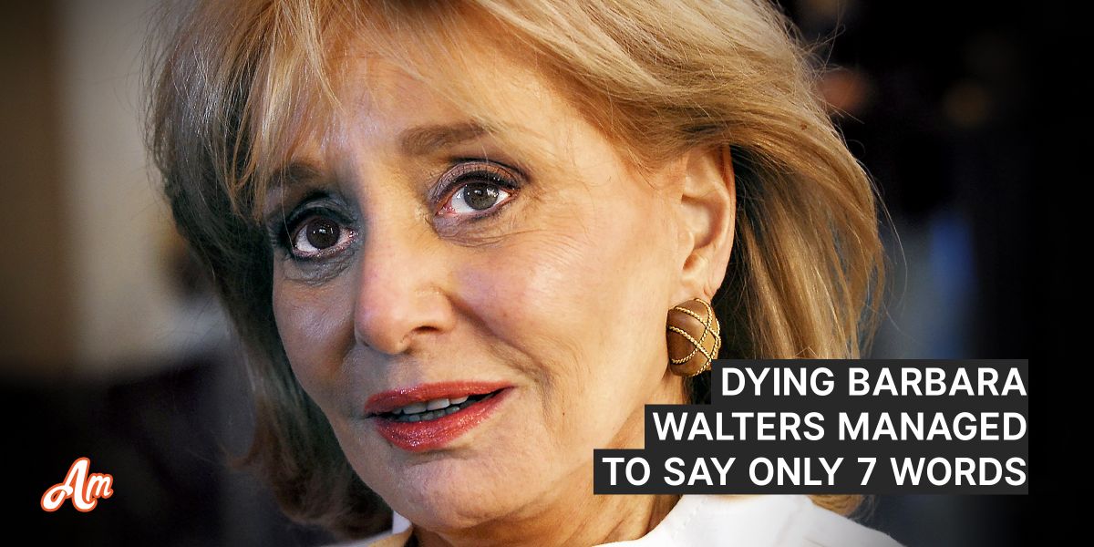 Dying Barbara Walters Managed to Say Only 7 Words — They Are Revealed ...