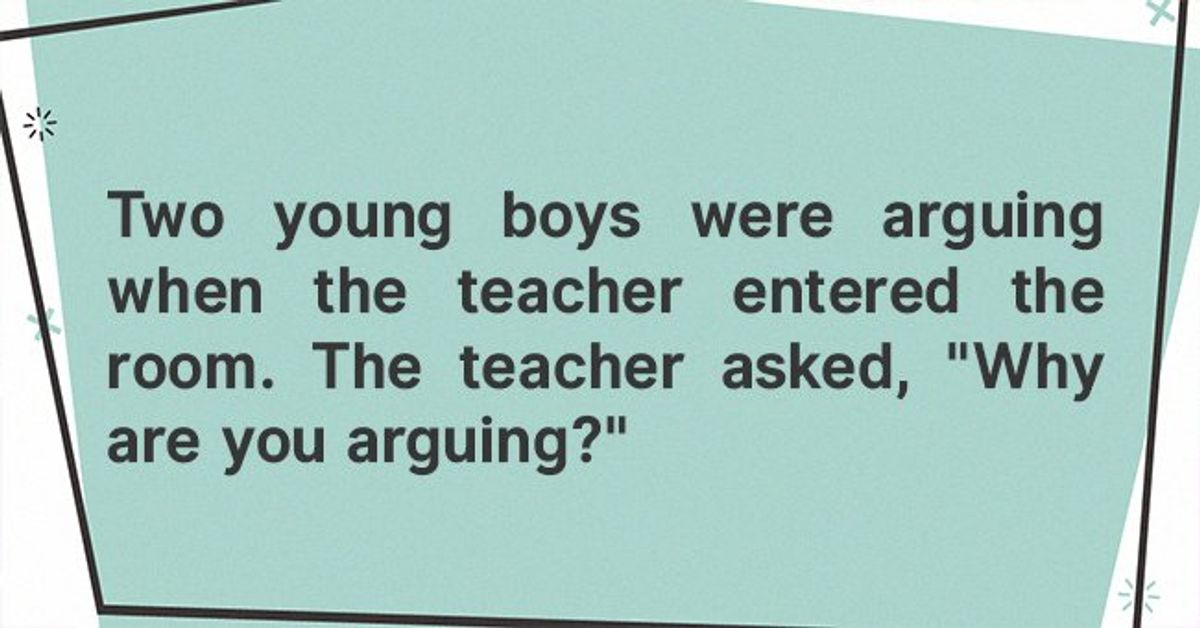 Daily Joke: Two Boys Were Arguing When the Teacher Entered the Classroom
