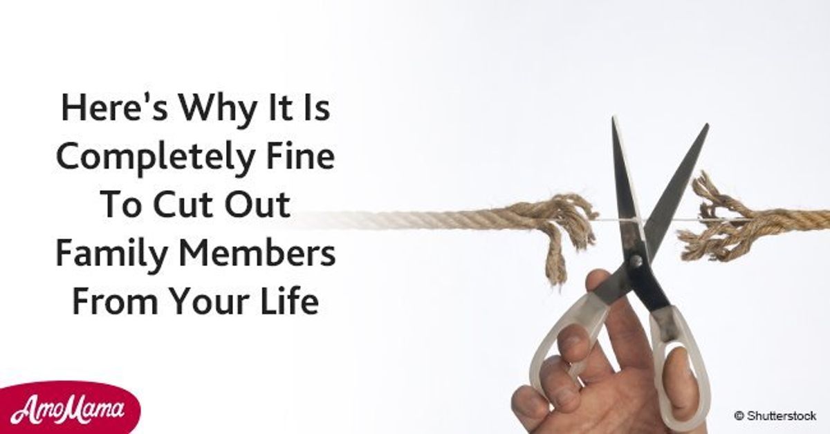 Why it's okay to cut toxic family members out of your life