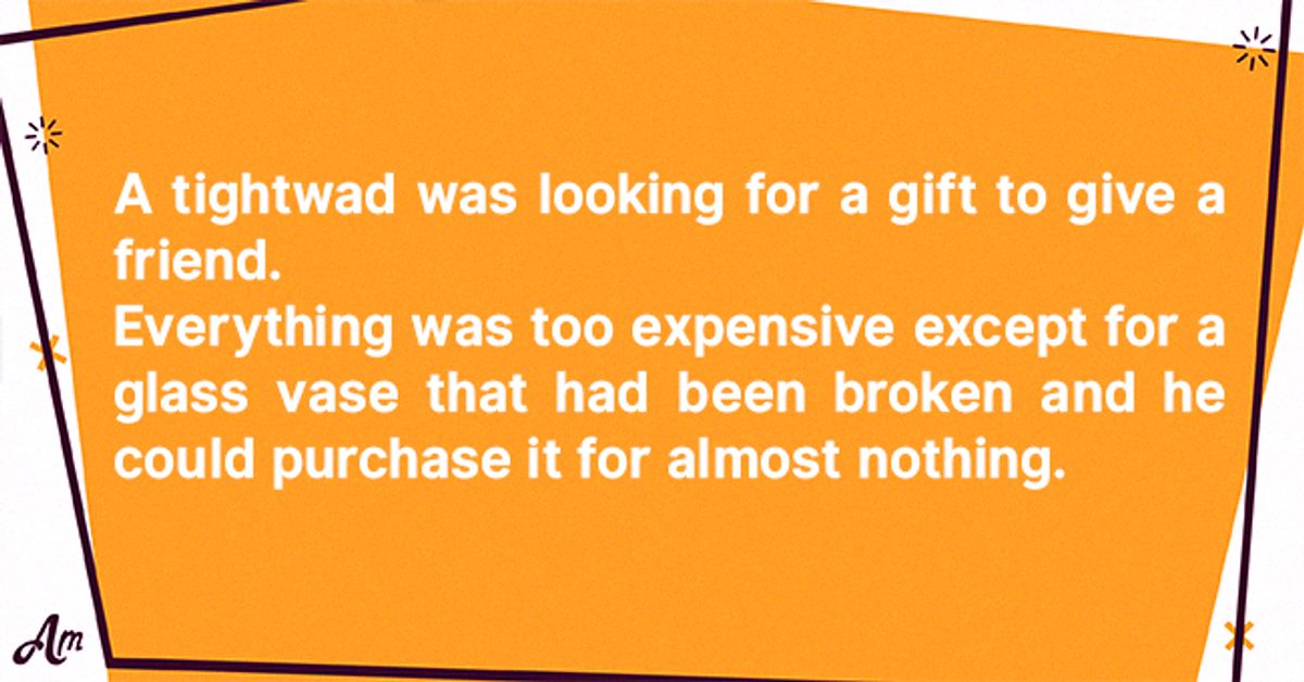 Daily Joke: A Tightwad Was Looking for a Cheap Gift for His Friend