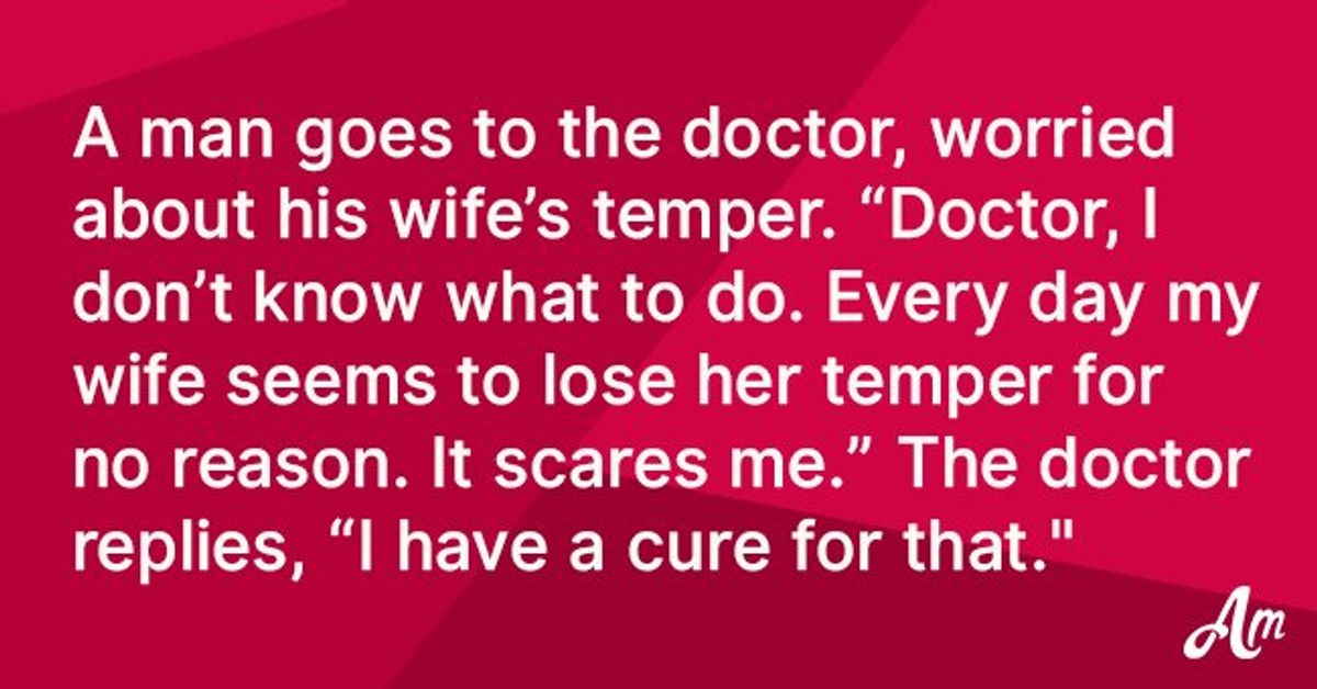 Joke: Man Complains to a Doctor about His Wife’s Temper