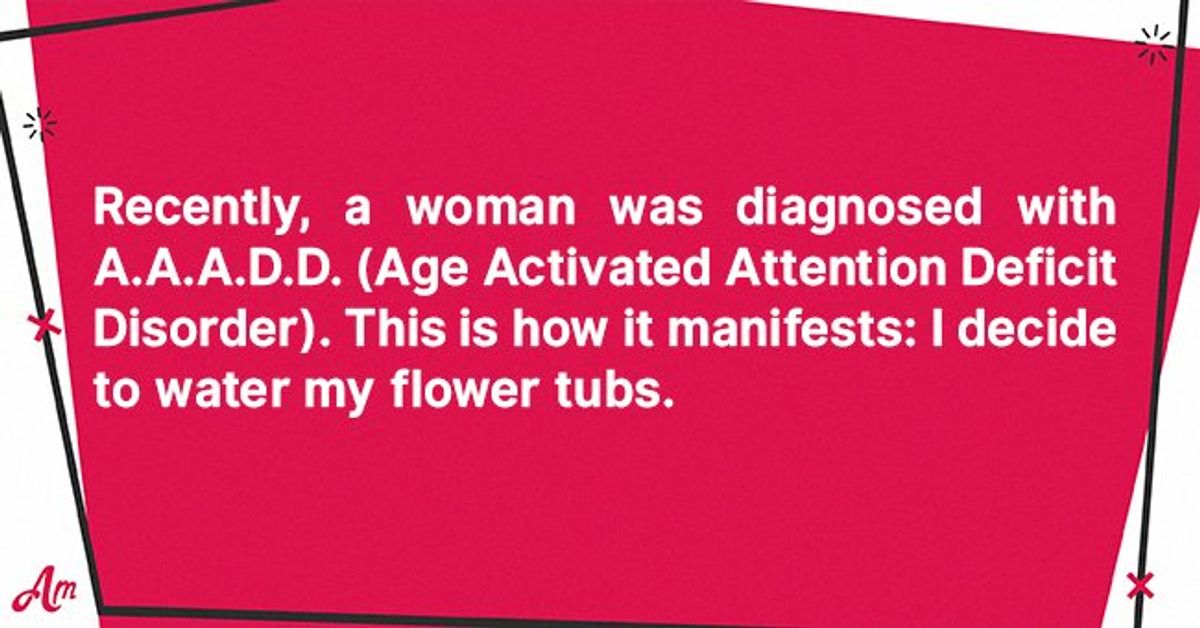 Daily Joke: A Woman Is Diagnosed with Age Activated Attention Deficit ...